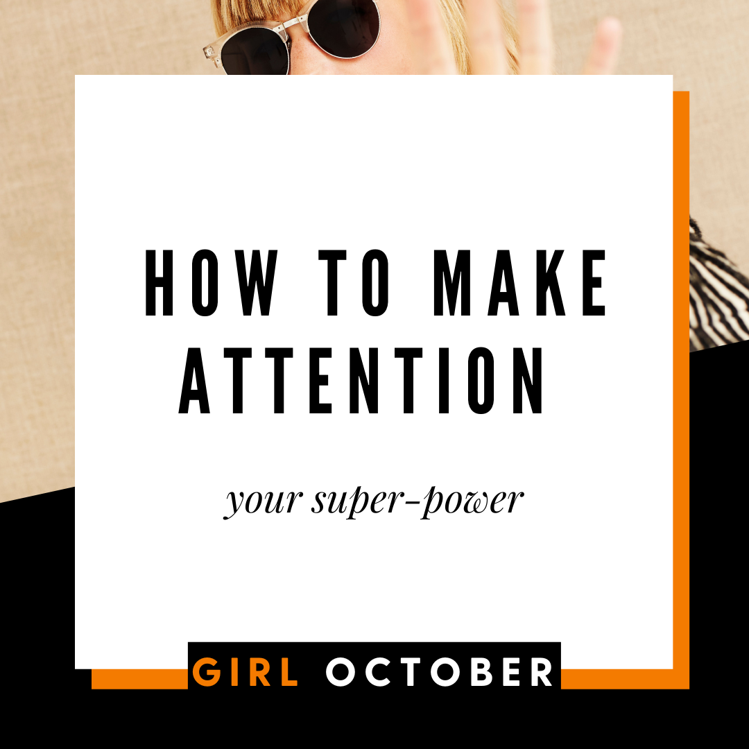 How to Make Attention Your Super-Power – Girl October